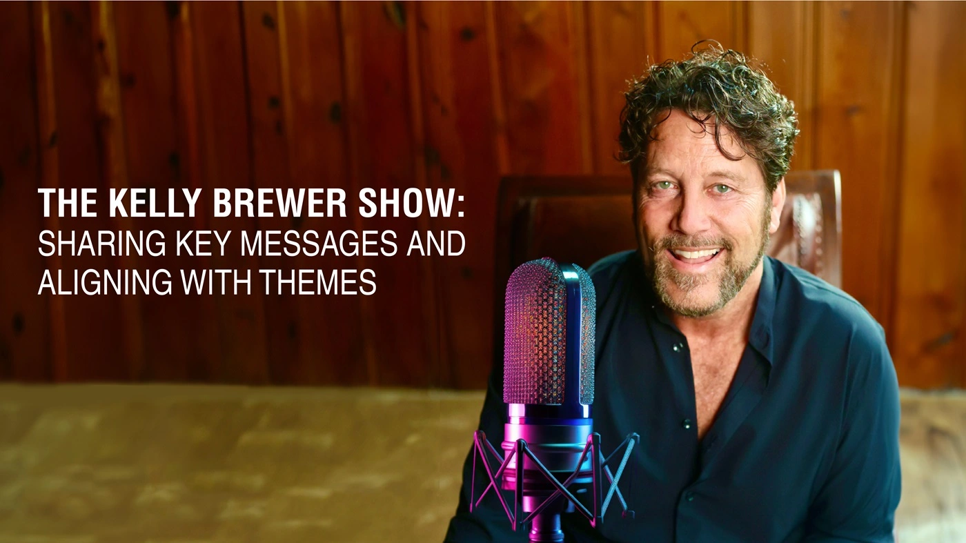 The Kelly Brewer Show: Sharing Key Messages and Aligning with Themes ...